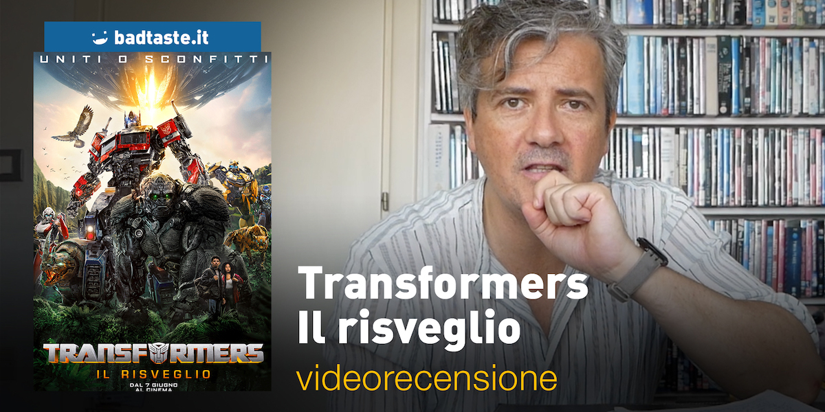 Transformers: il risveglio, la video recensione - BadTaste