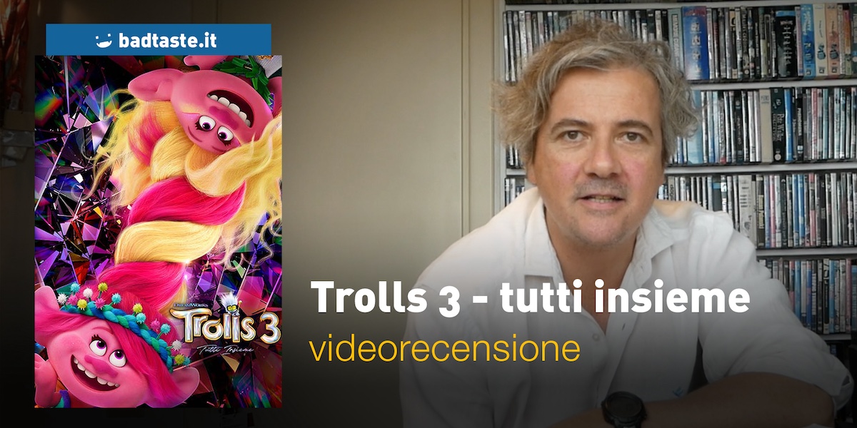 Trolls 3 - Tutti Insieme, la video recensione - BadTaste